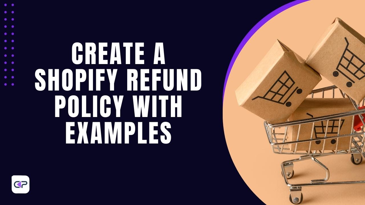 Learn to Create a Shopify Refund Policy with Examples